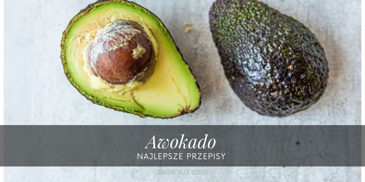 awokado - Przepis na dania z awokado